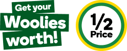 Get your woolies worth - Half price!