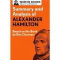 Summary and Analysis of Alexander Hamilton: Based on the Book by Ron ...