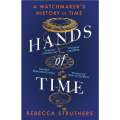 Hands of Time: A Watchmaker's History of Time. 'an Exquisite Book ...